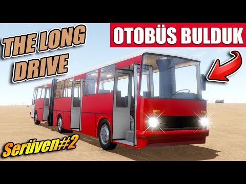 OTOBÜS BULDUK // BU ŞANS KİMSEYE DENK GELMEZ | THE LONG DRIVE #2 !!