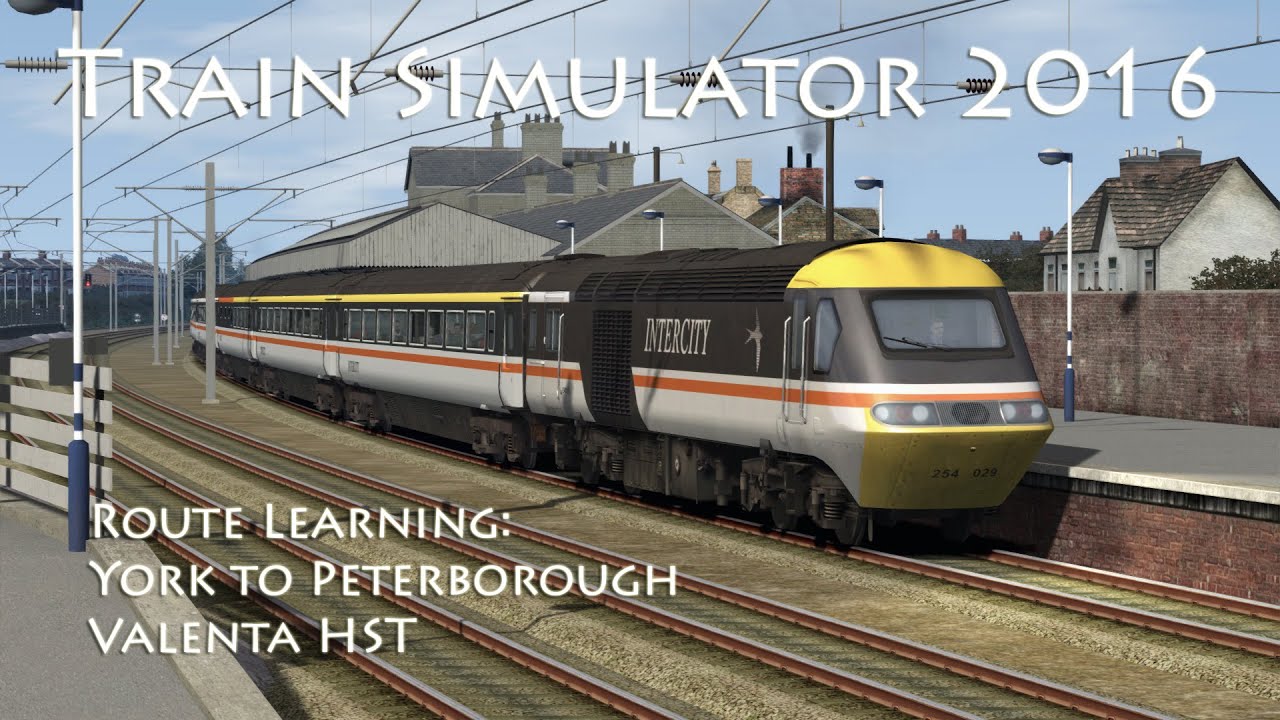 Train Simulator 2016 - Route Learning: York to Peterborough (Valenta ...