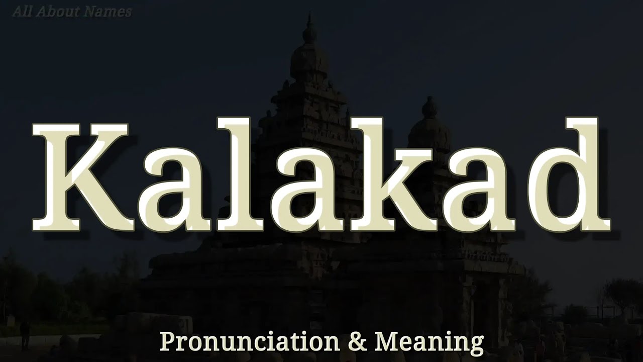 Kalakad - Pronunciation and Meaning - YouTube