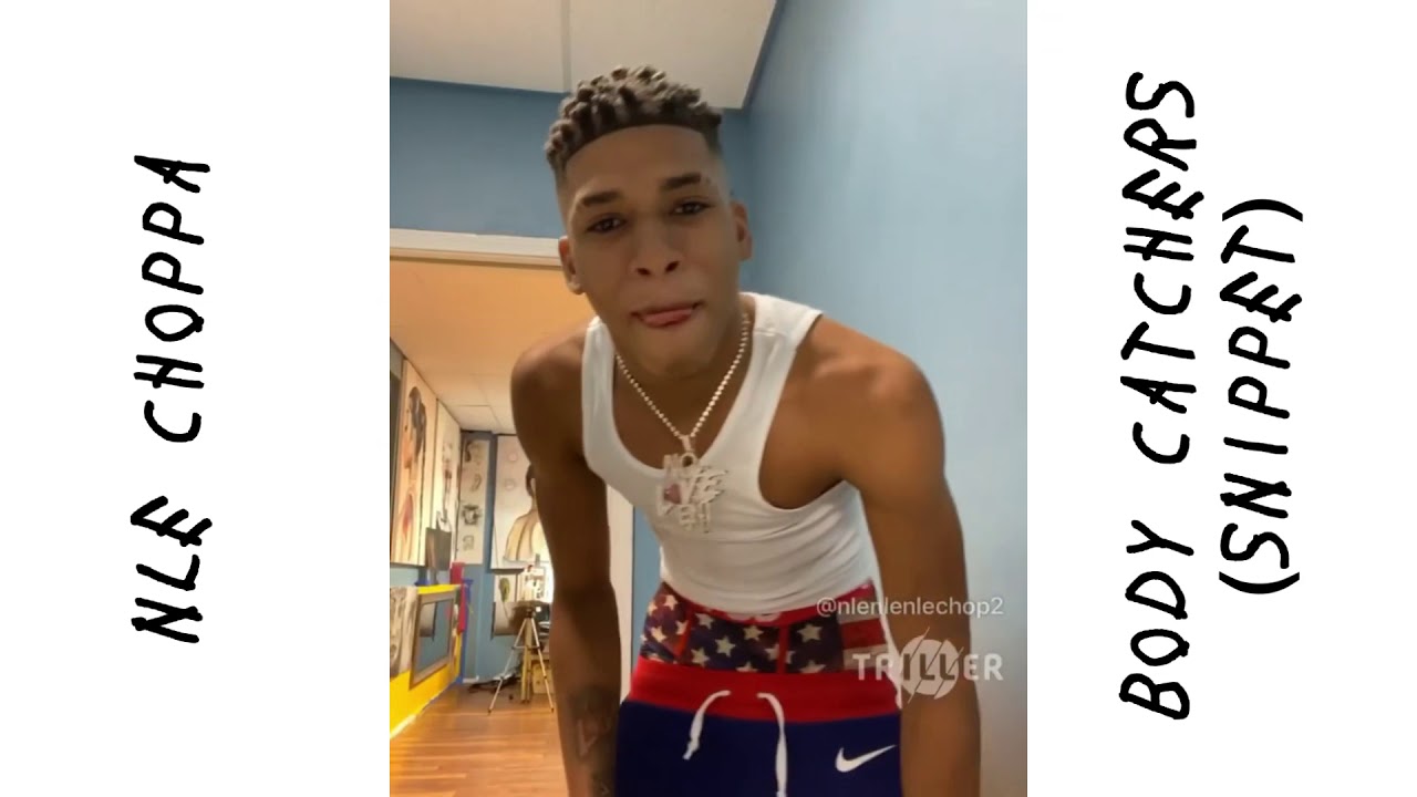 NLE CHOPPA - BODY CATCHERS (SNIPPET) - YouTube