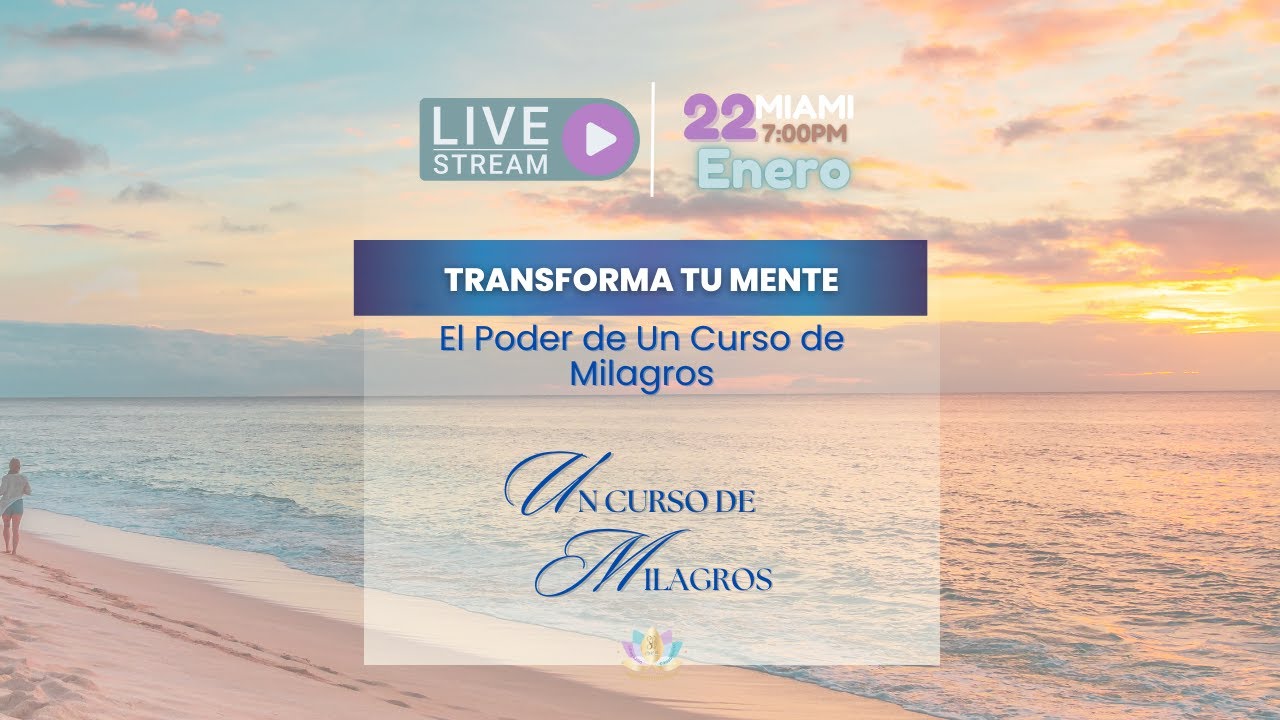 🔴LIVE UCDM :TRANSFORMA TU MENTE : El Poder de Un Curso de Milagros ...