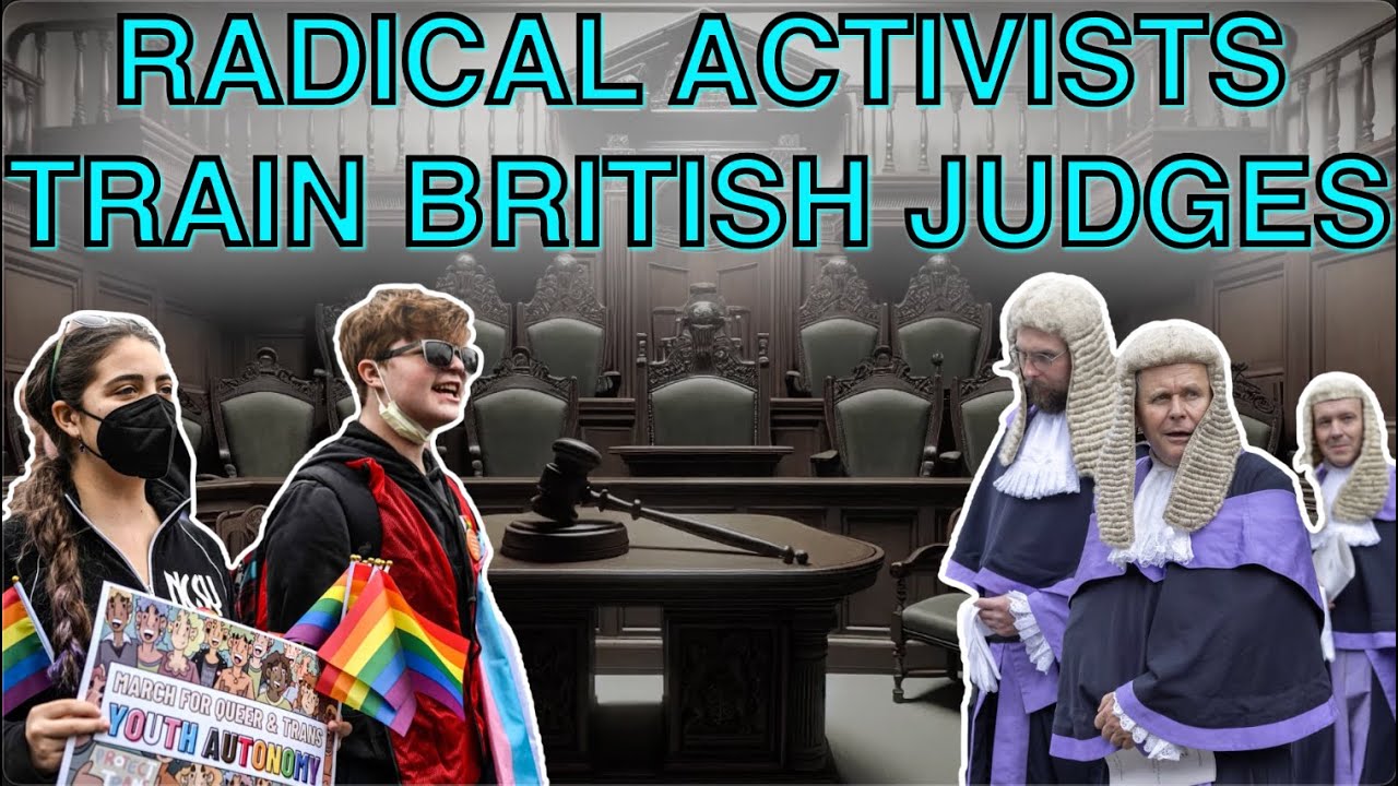 Radical Activists Are Training British Judges - YouTube