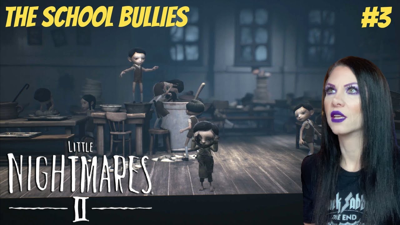 LITTLE NIGHTMARES II - THE SCHOOL BULLIES - PART 3 - Walkthrough - YouTube