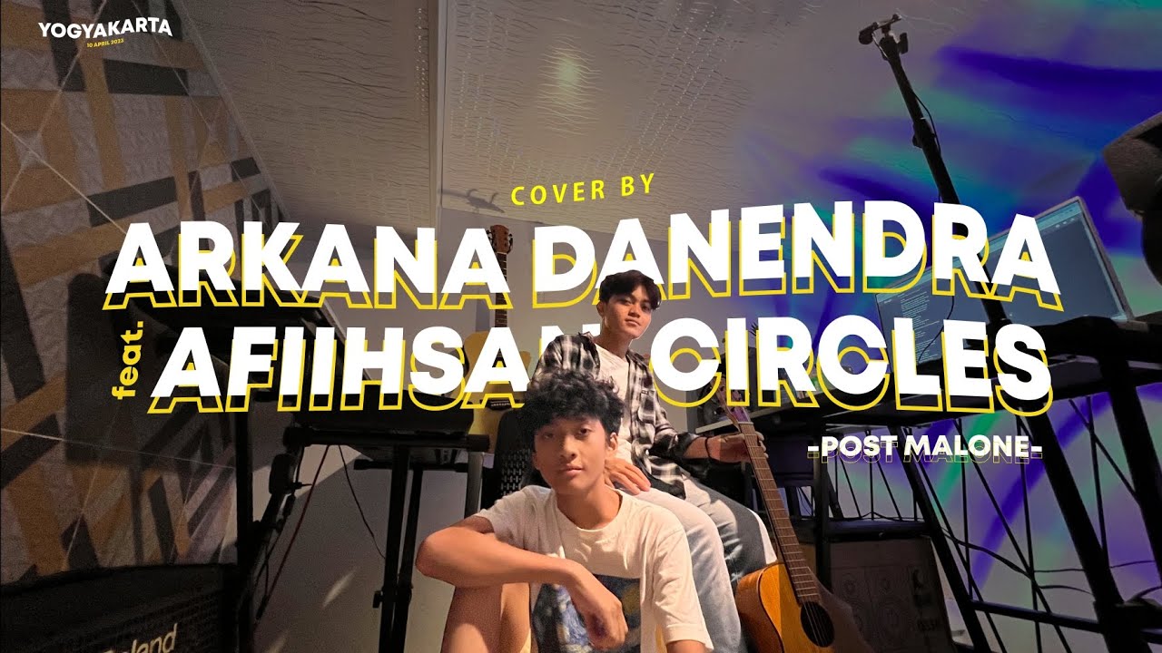 Post Malone "Circles" cover by Arkana Danendra feat. Afiihsan - YouTube