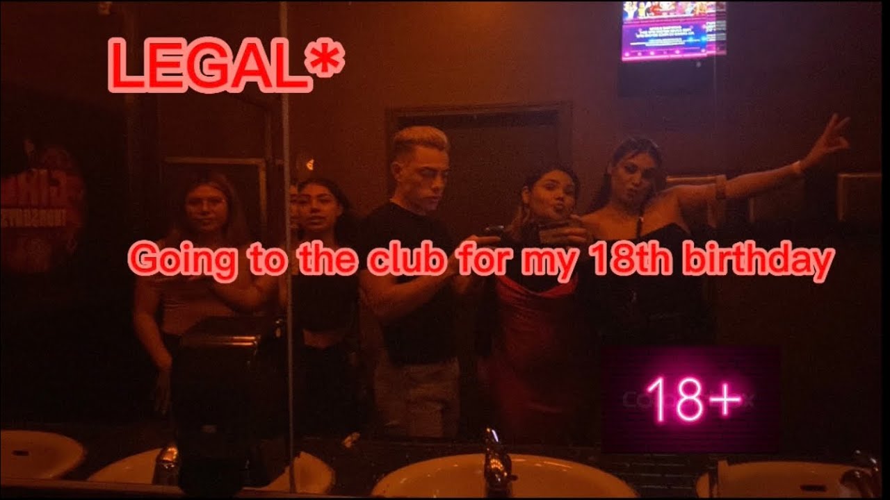 GOING TO MY FIRST CLUB FOR MY 18th BIRTHDAY *FUN ASF* - YouTube