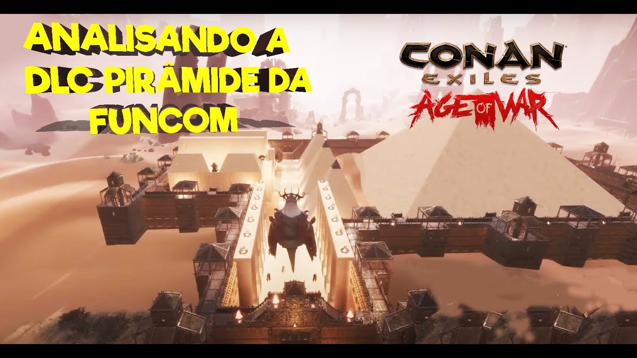 ANALISANDO A DLC PIRÂMIDE DA FUNCOM CONAN EXILES AGE OF WAR - YouTube