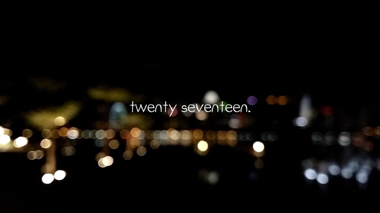 twenty seventeen. - YouTube