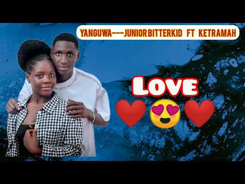 YANGUWA BY JUNIOR BITTERKID FT KETRAMAH (OFFICIAL LYRICS VIDEO)