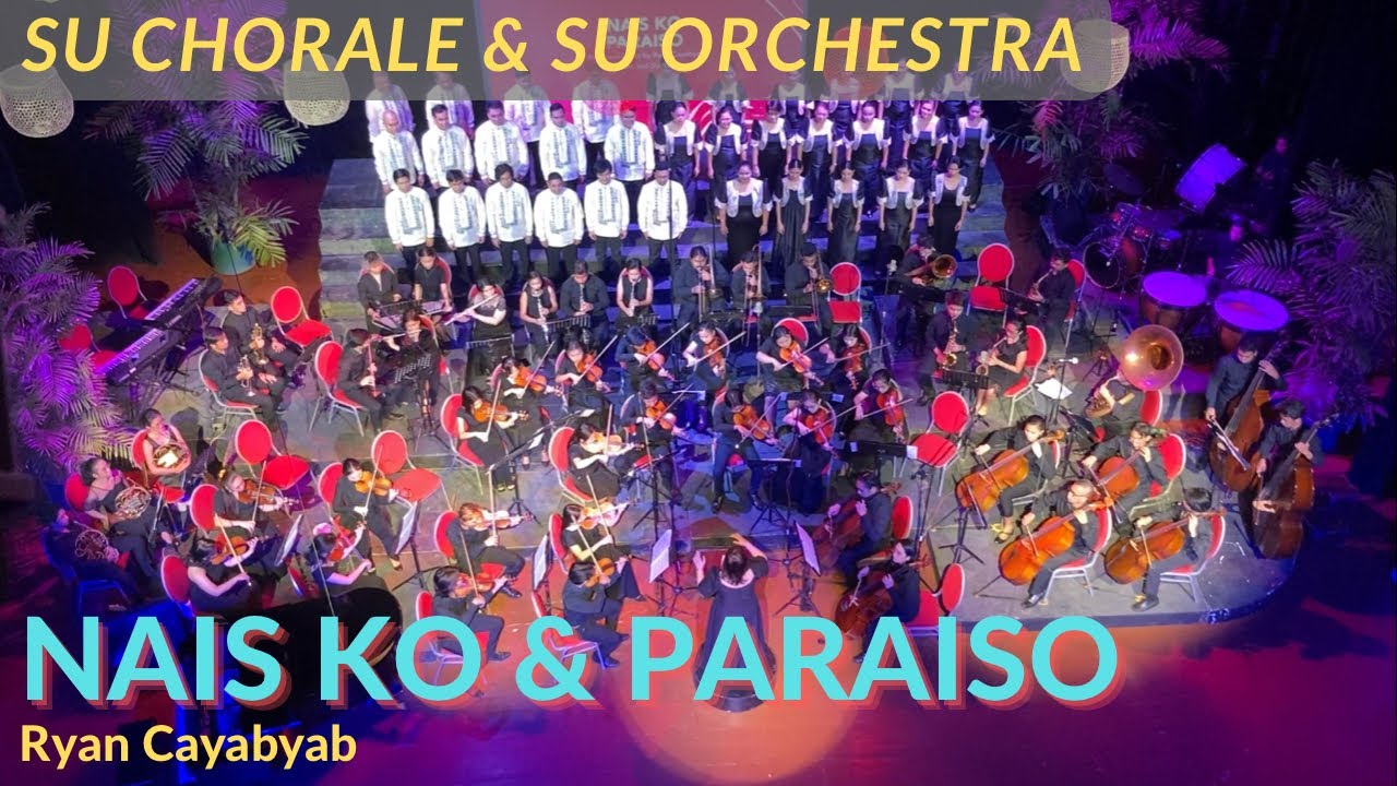 Nais Ko & Paraiso | Ryan Cayabyab. Cover by SU Orchestra and SU Chorale ...