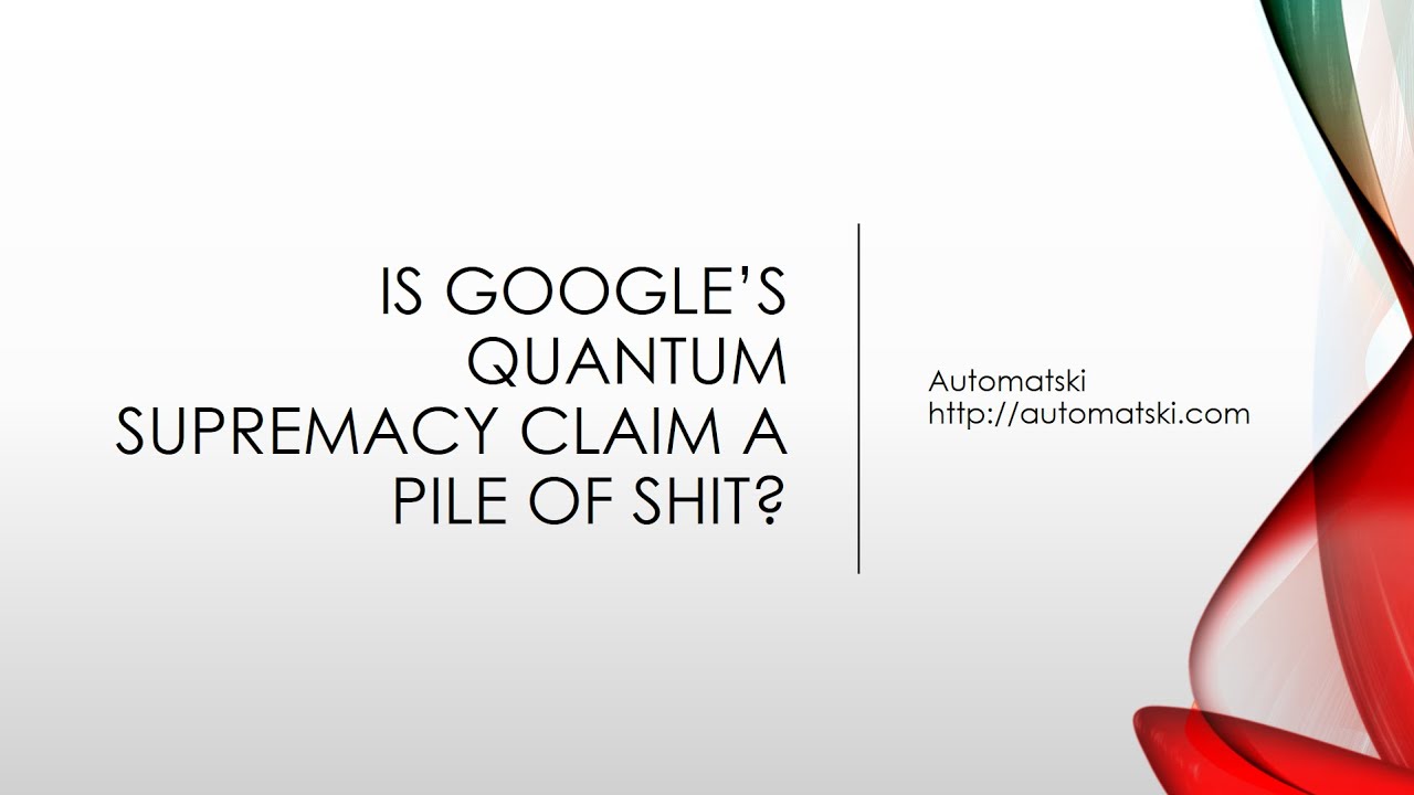 Is Googles Quantum Supremacy Claim A Pile Of Shit? | Quantum Computing ...