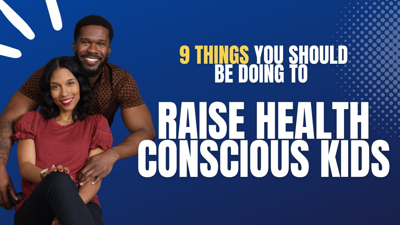 Raising health conscious kids: The top 9 principles we follow - YouTube