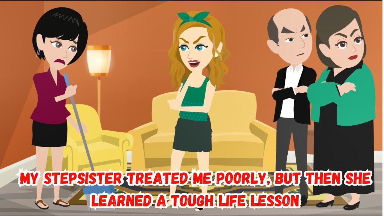 My Stepsister Treated Me Poorly, But Then She Learned a Tough Life ...