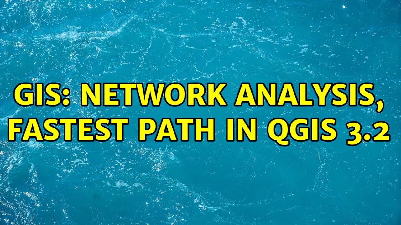 GIS: Network analysis, fastest path in QGIS 3.2 (2 Solutions!!) - YouTube