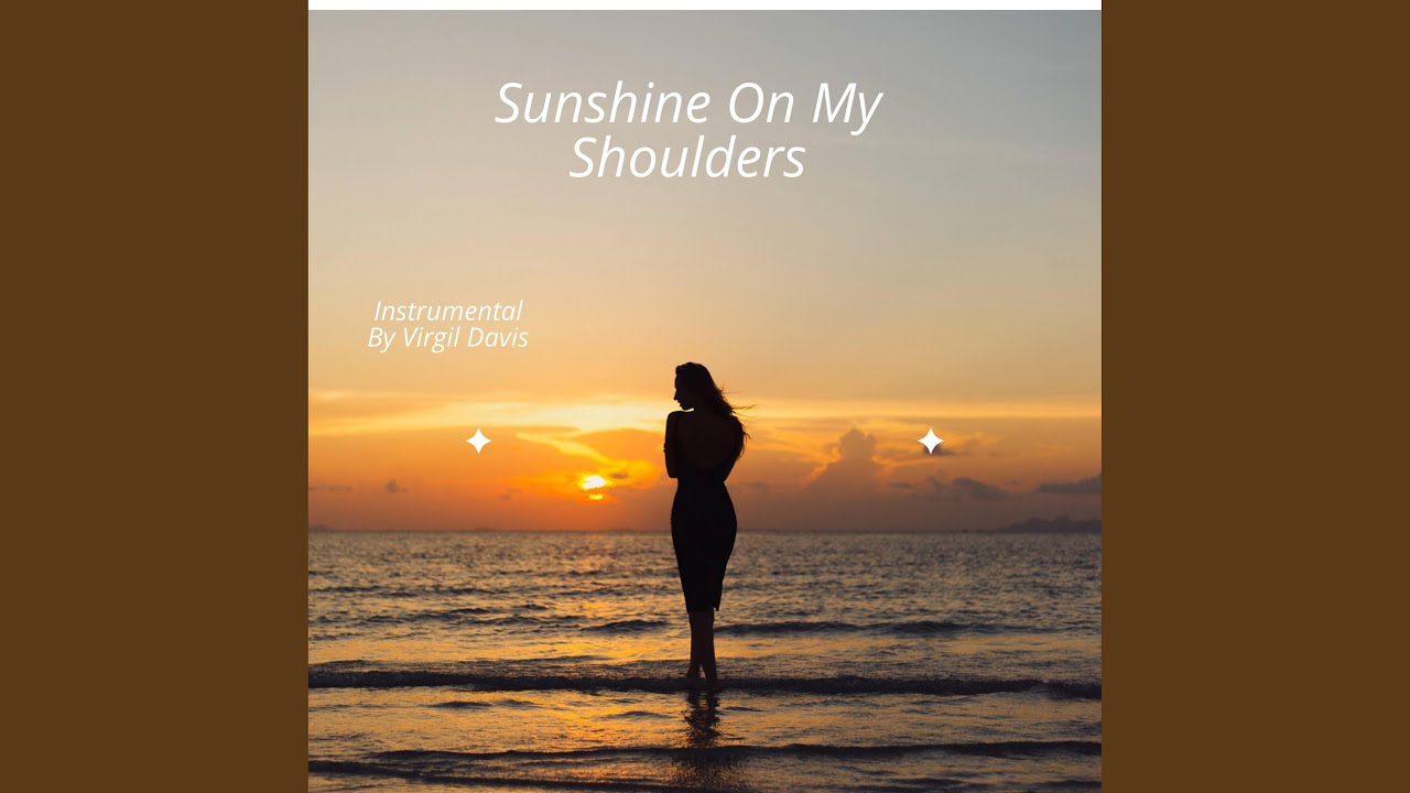 Sunshine On My Shoulders - YouTube