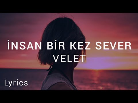 Velet - İnsan Bir Kez Sever (Sözleri/Lyrics)