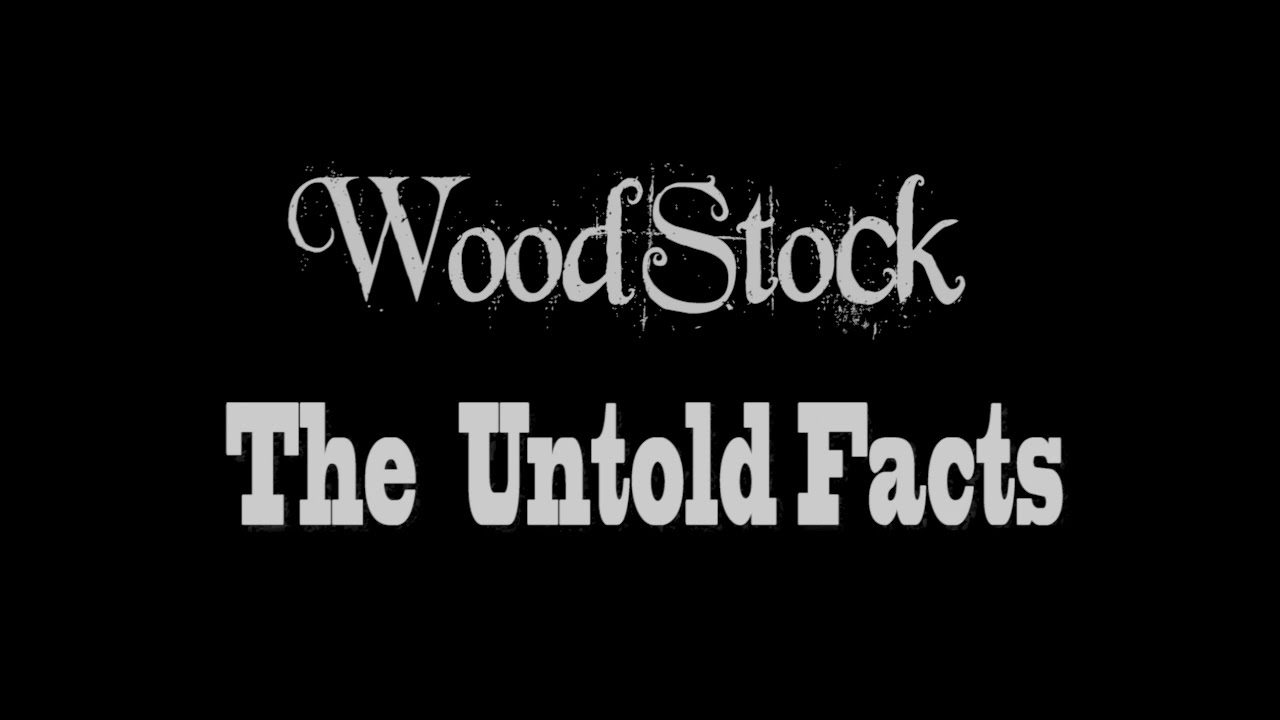 Woodstock the Untold Facts - YouTube