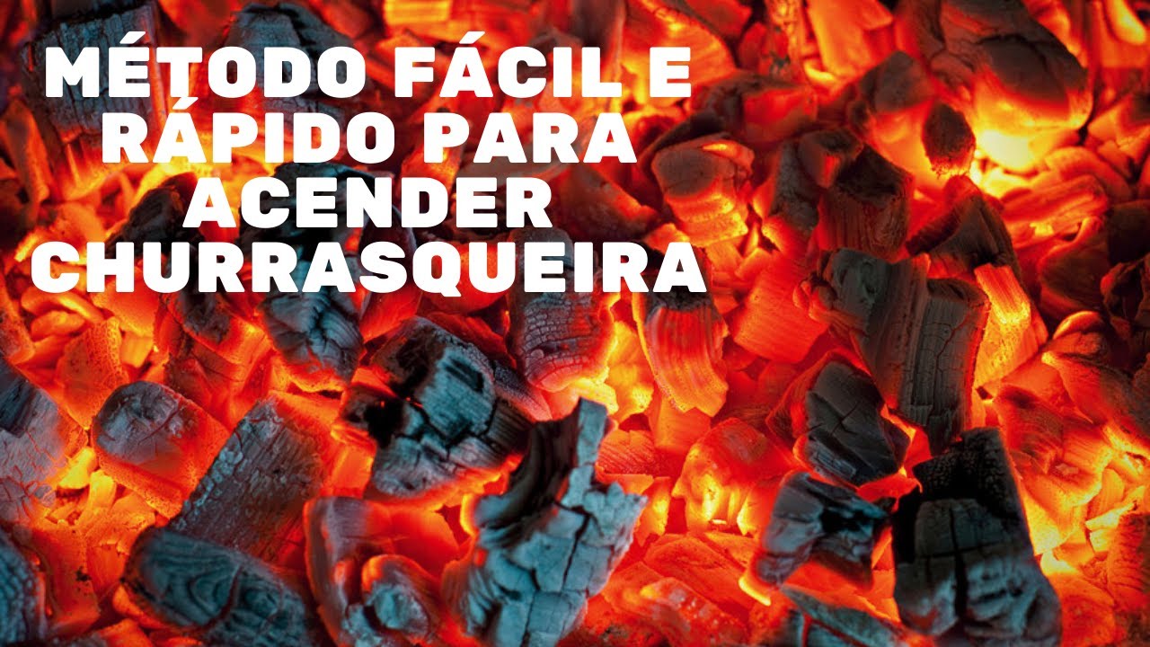 Como Acender Fogo de Churrasqueira - Método Rápido Fácil e Infalível ...