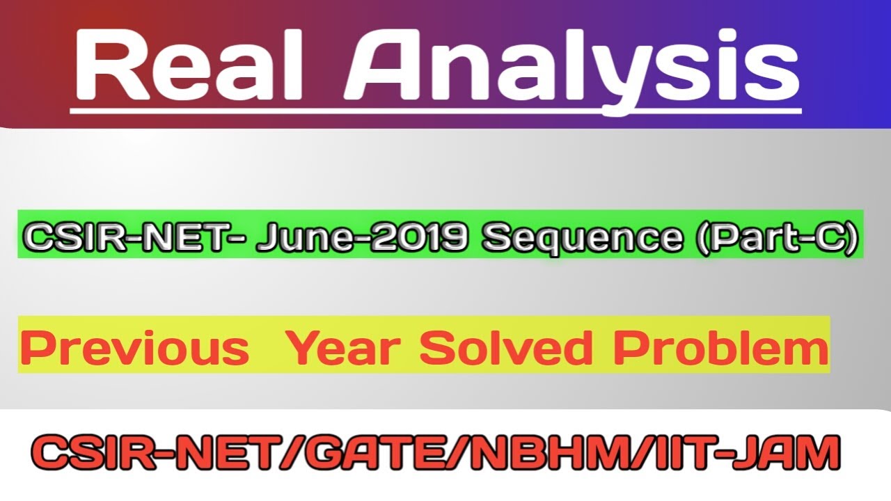 Real Analysis Csir Net June 2019 Sequence Part C Youtube