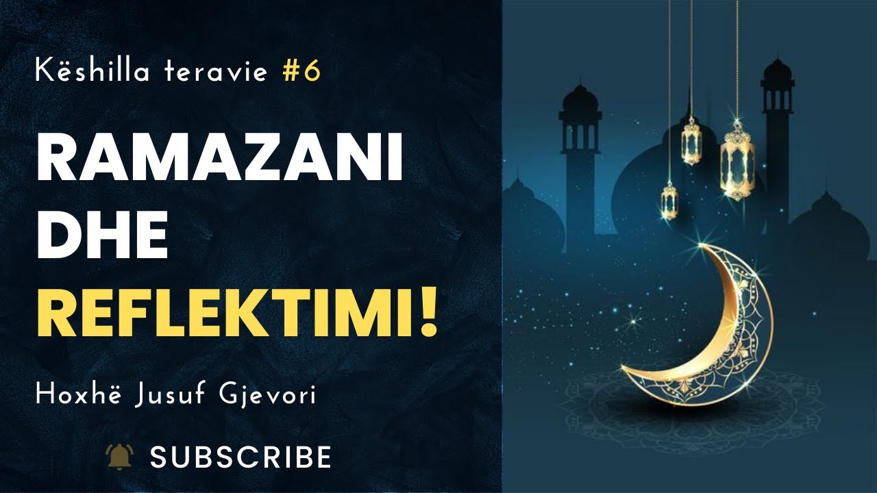 Ramazani dhe Reflektimi / Këshilla Teravie #6. Hoxhë Jusuf Gjevori ...