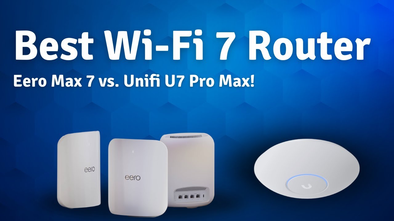 Best Wi-Fi 7 Router: Eero Max 7 vs. Unifi U7 Pro Max! - YouTube