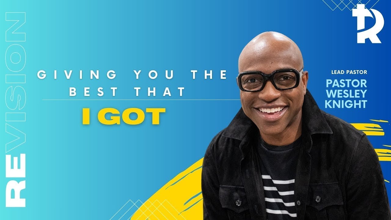 Pastor Wesley Knight: Giving You the Best that I Got (Sermon Only ...