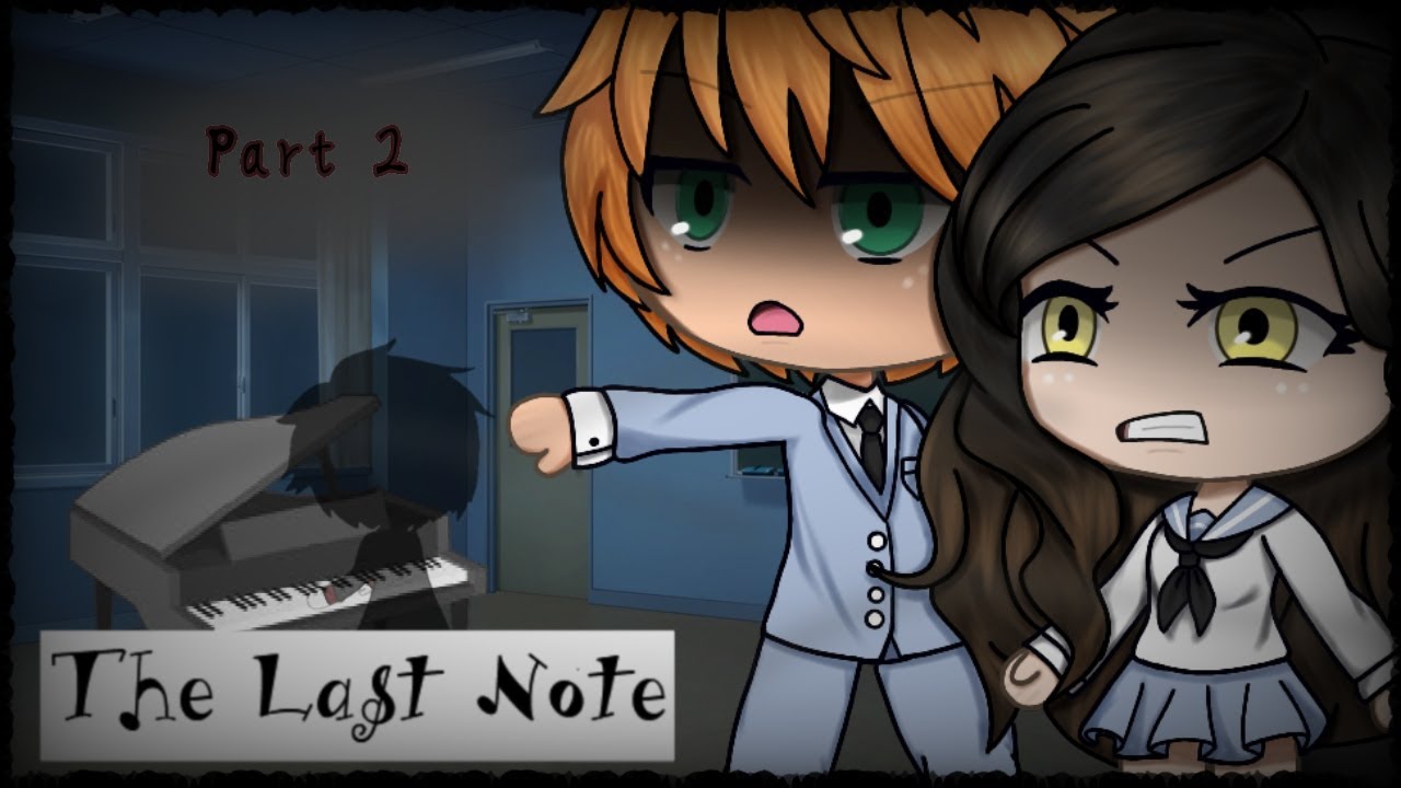 The Last Note [Part 2] | Gacha Life Series | Mystery/Horror Gacha (RE ...