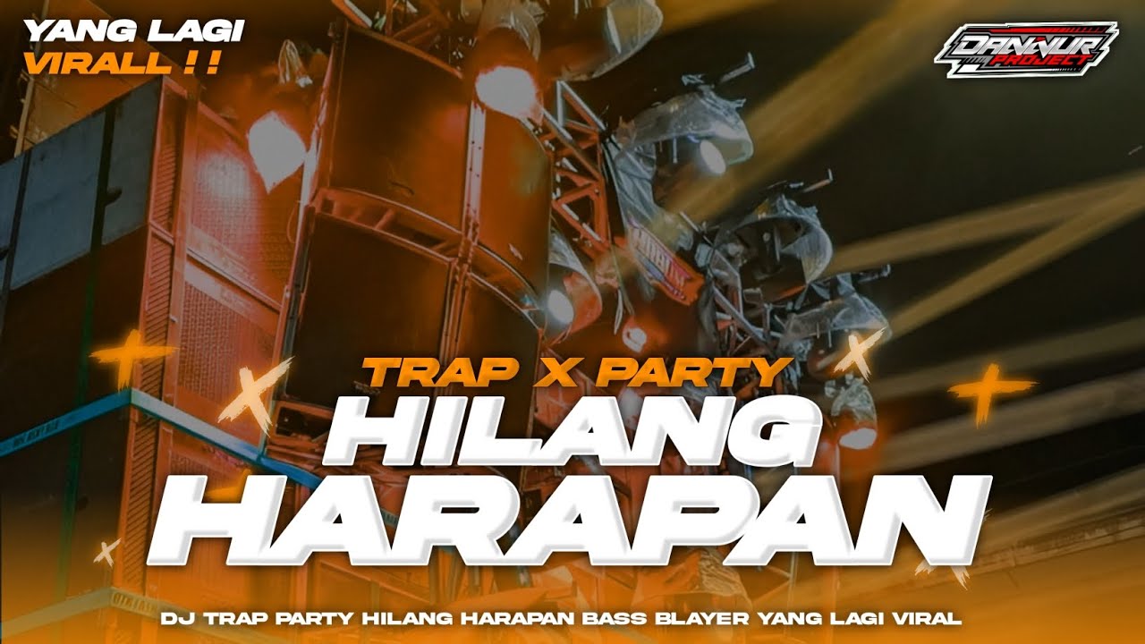 Dj Trap Party Hilang Harapan Bass Blayer Viral Tiktok Terbaru Youtube