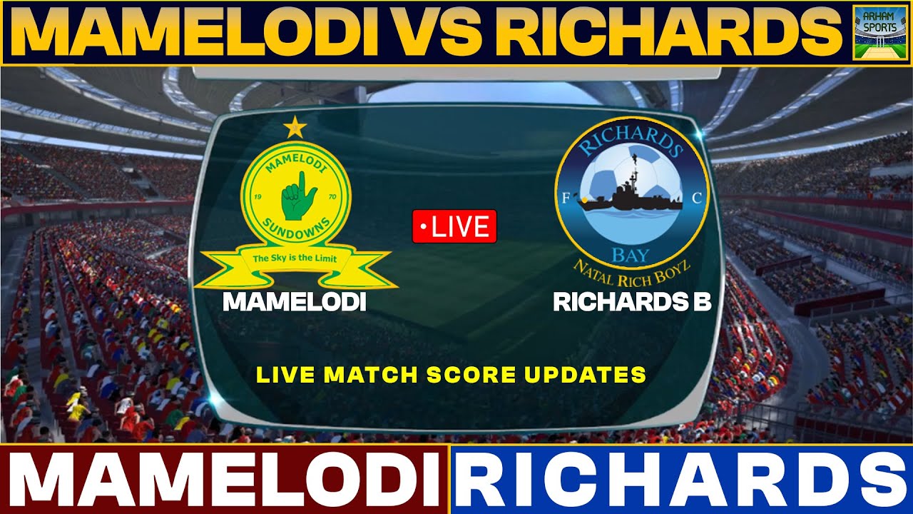 Mamelodi Sundowns Vs Richards Bay Live Match Today | MAM Vs RBA Live ...