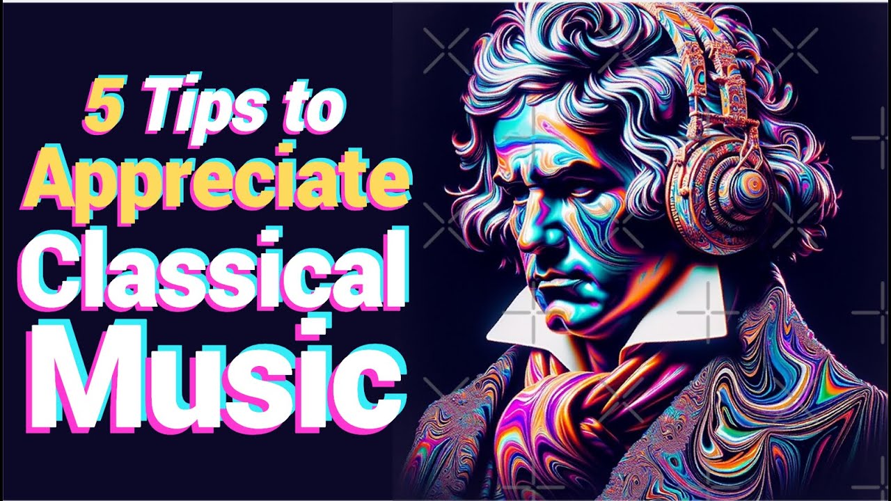 5 Tips on How to Appreciate Classical Music - YouTube