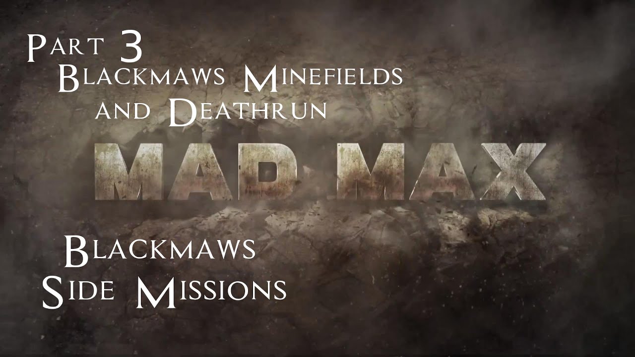 Mad Max Side Missions Part 3 - Blackmaws Minefields and Deathrun - YouTube