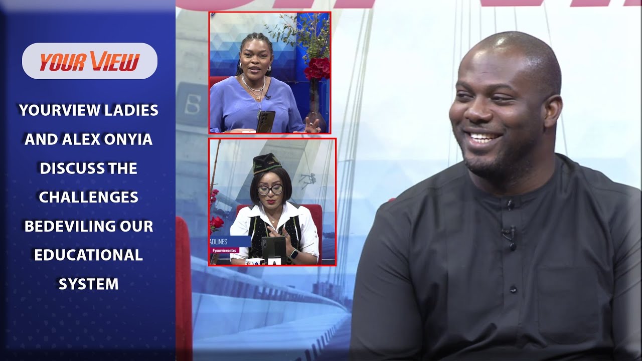 YourView Ladies And Alex Onyia Discuss The Challenges Bedeviling Our ...