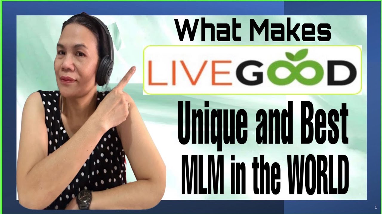 WHAT MAKES LIVEGOOD UNIQUE AND BEST MLM BUSINESS IN THE WORLD #livegood ...