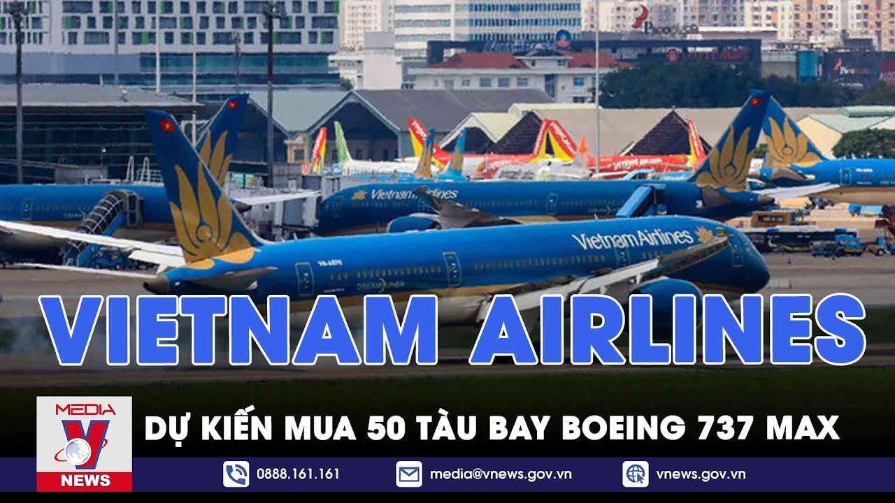 Vietnam Airlines dự kiến mua 50 tàu bay Boeing 737 Max - VNEWS - YouTube