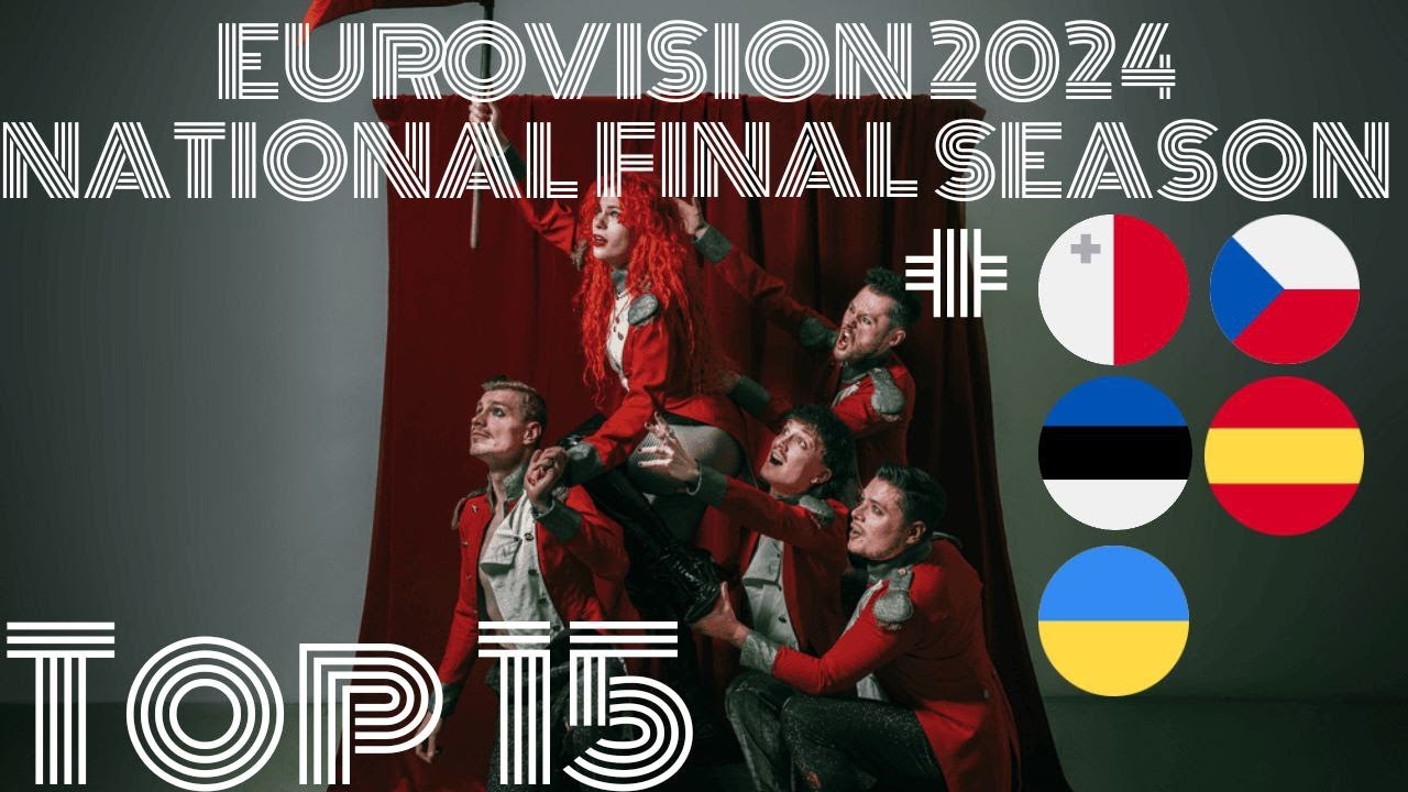 Eurovision 2024 - National Final Season - My Top 15 (so far) +🇨🇿🇪🇪🇺🇦🇪🇸 ...