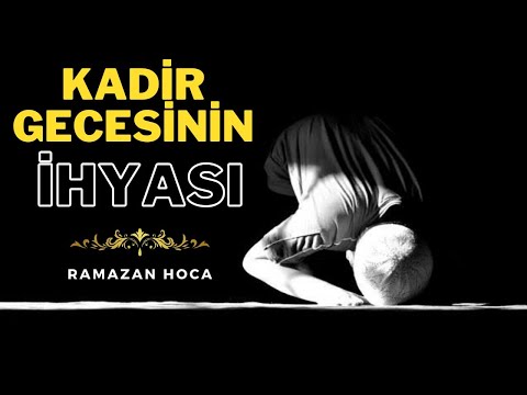 Kadir Gecesi Nasıl İhya Edilir! | Ramazan Hoca