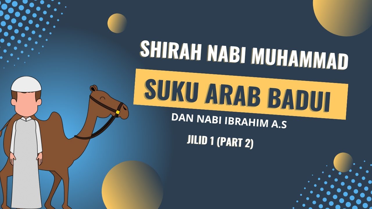 kisah nabi Muhammad Arab Badui dan nabi ibrahim (part 2) - YouTube