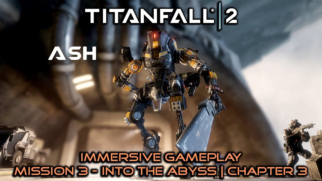 TITANFALL 2 | IMMERSIVE GAMEPLAY | MISSION 3 - INTO THE ABYSS | CHAPTER ...