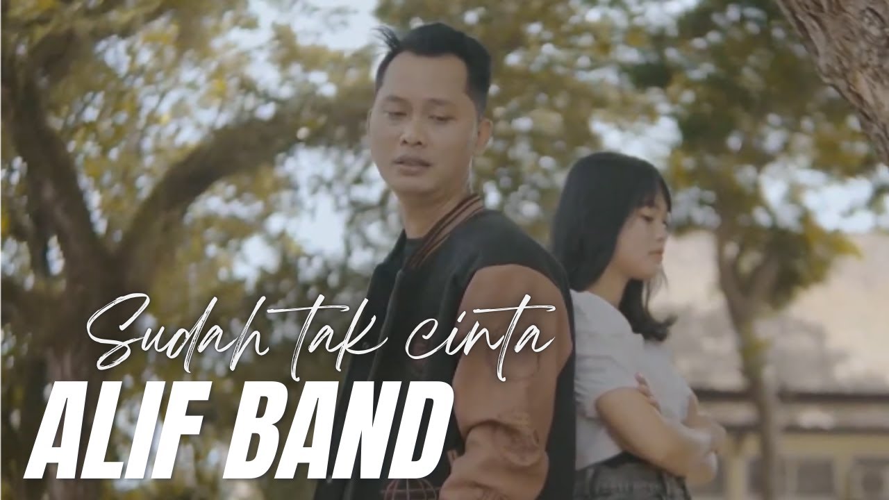Alif Band - Sudah Tak Cinta (Official Music Video) | Alif Band Official ...