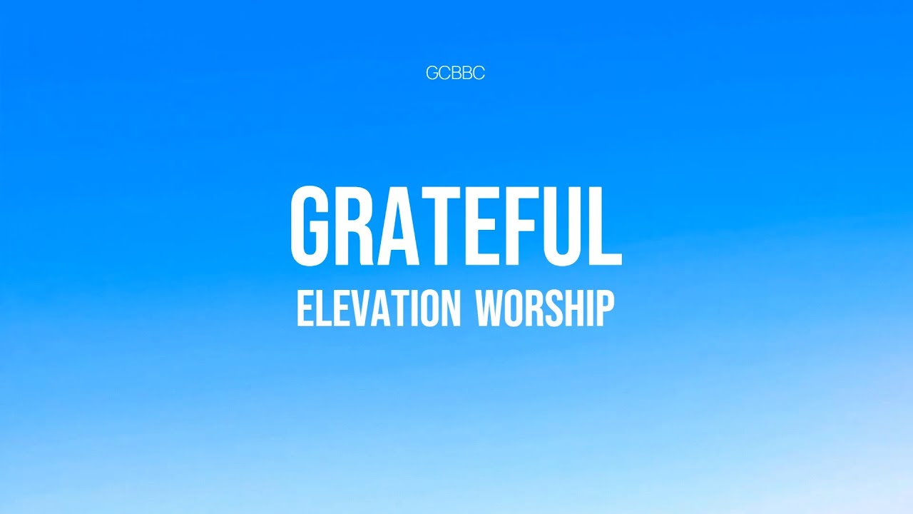 Grateful - Elevation Worship | Lyric Video - YouTube