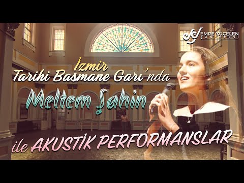 İzmir Tarihi Basmane Garı'nda Meltem Şahin ile Akustik Performanslar