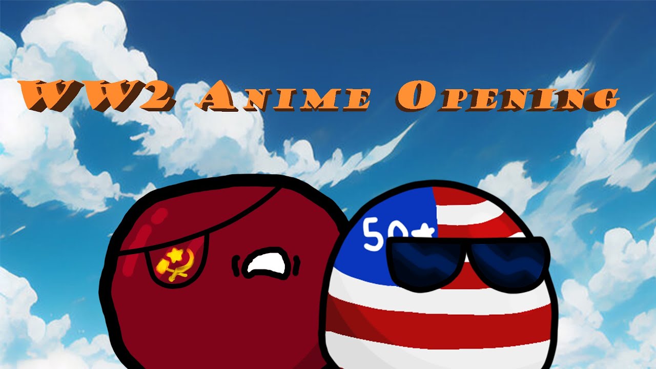 Countryballs world war 2 anime opening - YouTube
