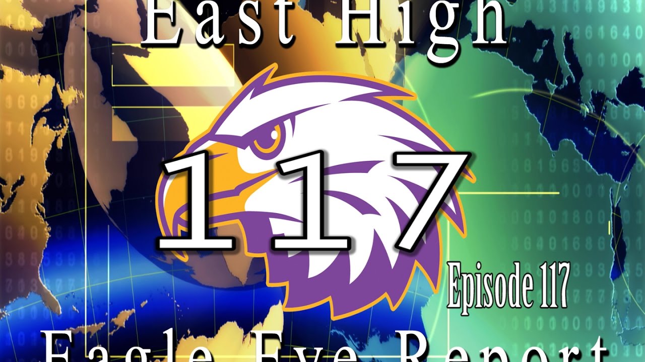 East High School Eagle Eye Report Morning Announcements Episode 117 ...