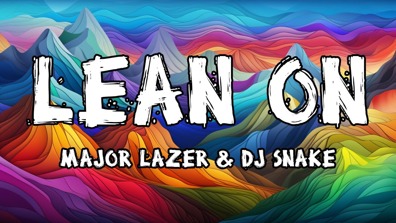 Lean On - Major Lazer DJ Snake (Lyrics) - YouTube