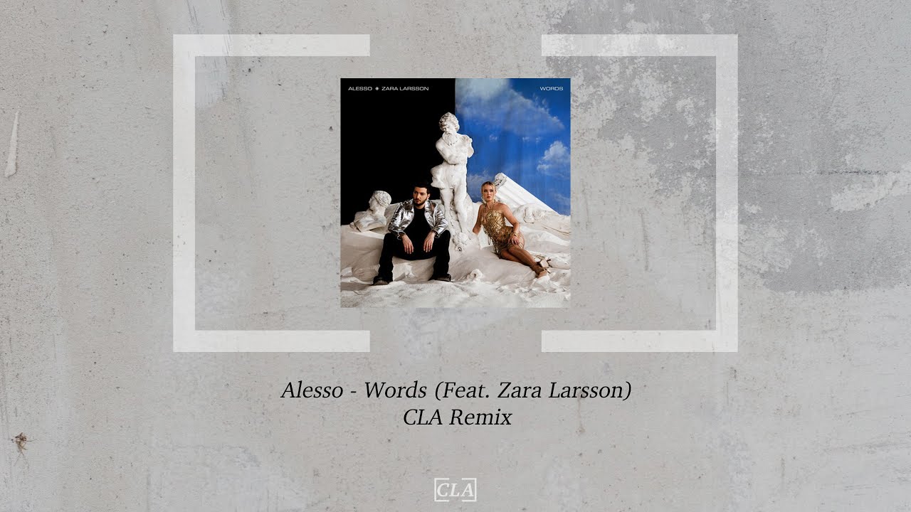Alesso - Words (Feat. Zara Larsson) (CLA Remix) - YouTube