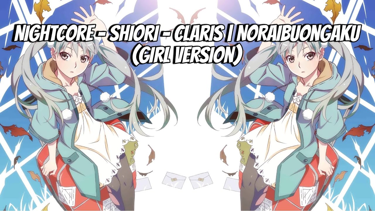 Nightcore - SHIORI - ClariS | NoRaibuOngaku (Girl Version) - YouTube