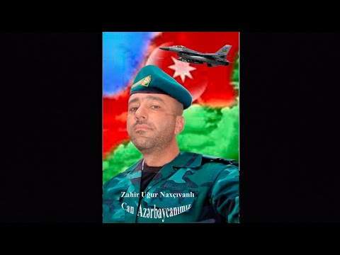 Zahir Uğur Naxçıvanlı:Can Azerbaycanimiz