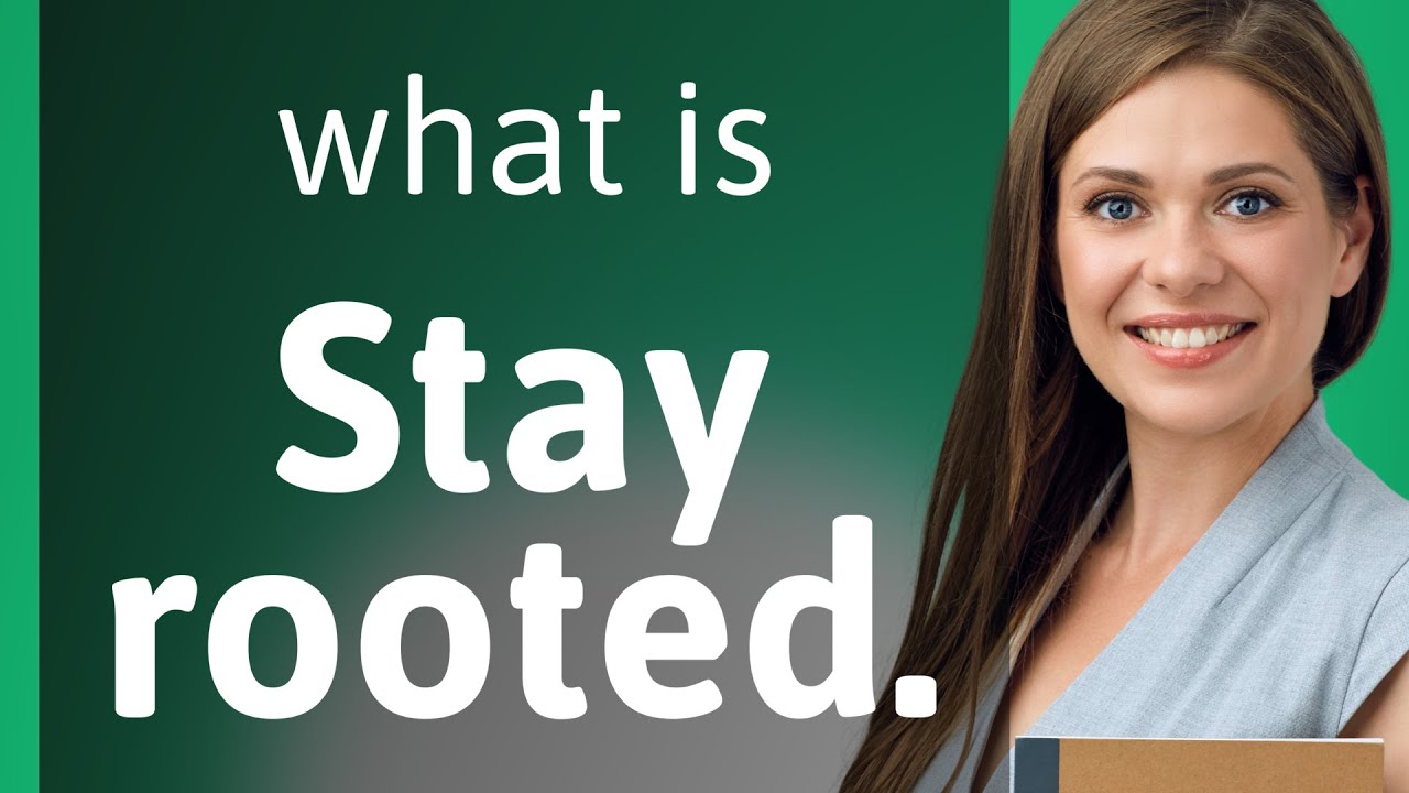 Understanding the Phrase "Stay Rooted" - YouTube