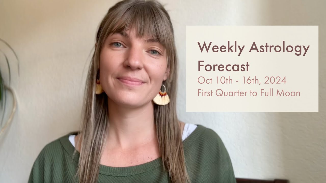 Weekly Astrological Forecast from Oct.10 — Oct. 17th 2024 (first ...