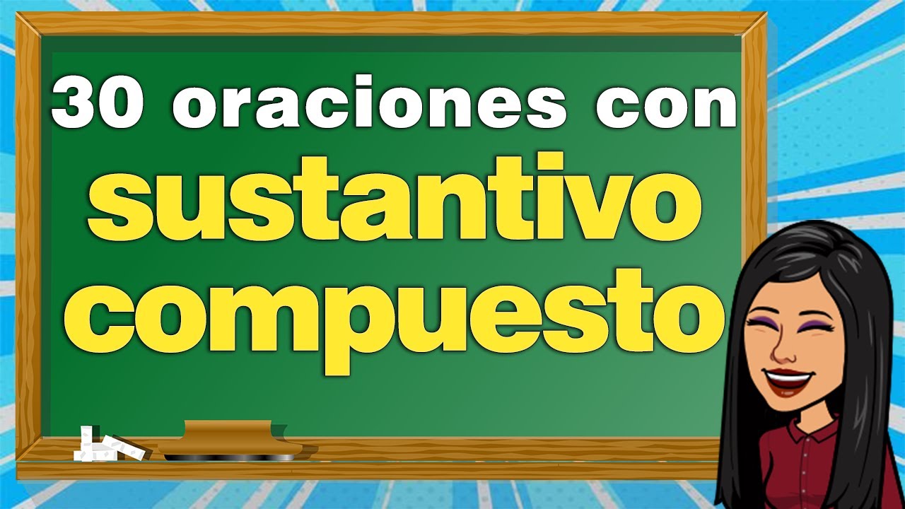 Ejemplos De Sustantivos Compuestos