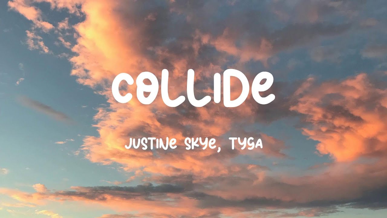 Collide - Justine Skye, Tyga (Lyrics) - YouTube